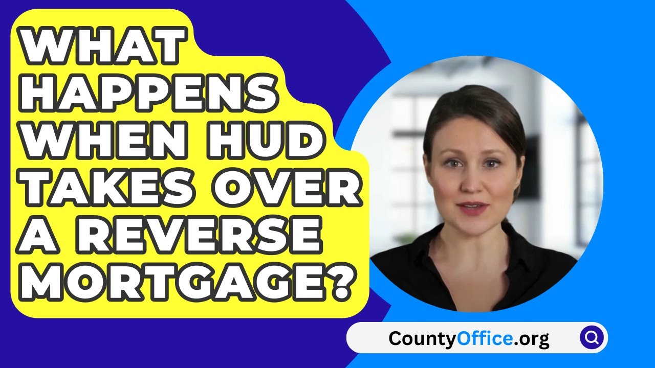 What Happens When HUD Takes Over a Reverse Mortgage? - CountyOffice.org ...