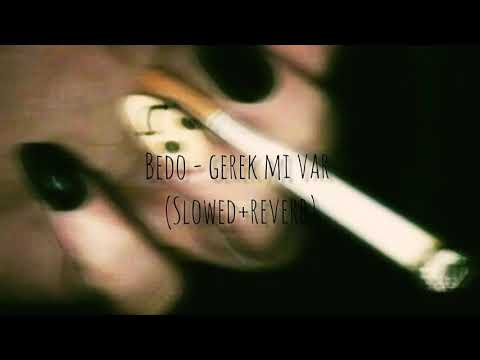 BEDO - GEREK Mİ VAR // slowed + reverb