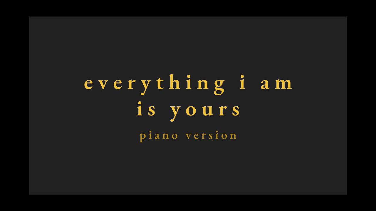 Everything I Am is Yours || Piano Version - YouTube