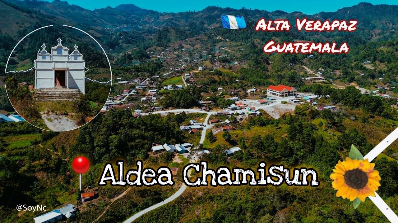-Aldea Chamisun, San Juan Chamelco A.V. Guatemala - SERIE:CONOCIENDO ALDEAS. #chamelco#chamisun ...