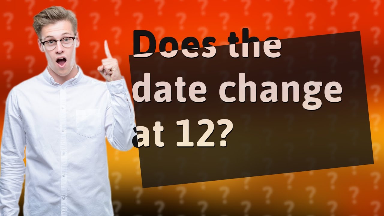 Does The Date Change At 12 YouTube does-the-date-change-at-12-youtube