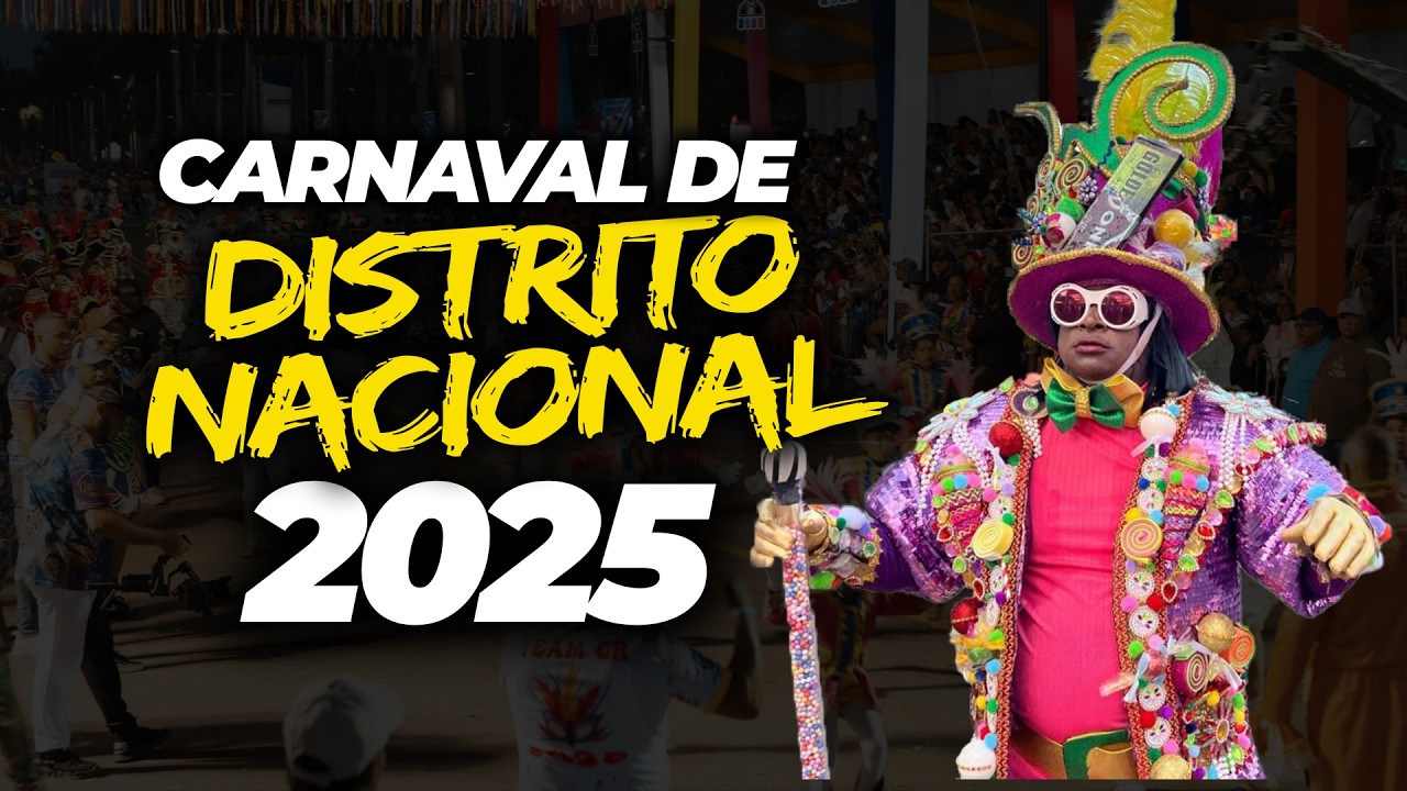 LAS MEJORES COMPARSAS DEL CARNAVAL DEL DISTRITO NACIONAL 2025 - YouTube
