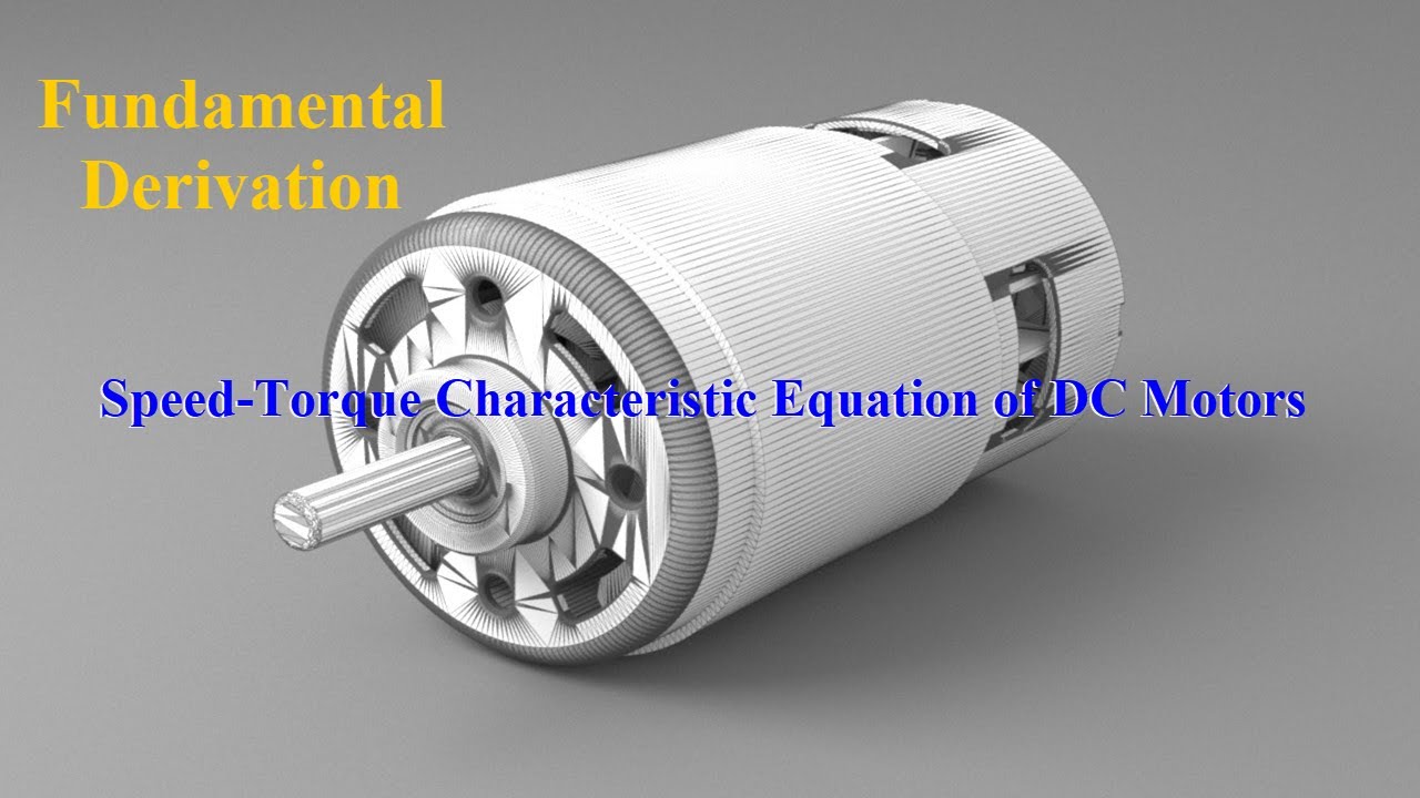 Part 1: Speed-Torque Characteristic Equation of DC Motors - Derivation ...