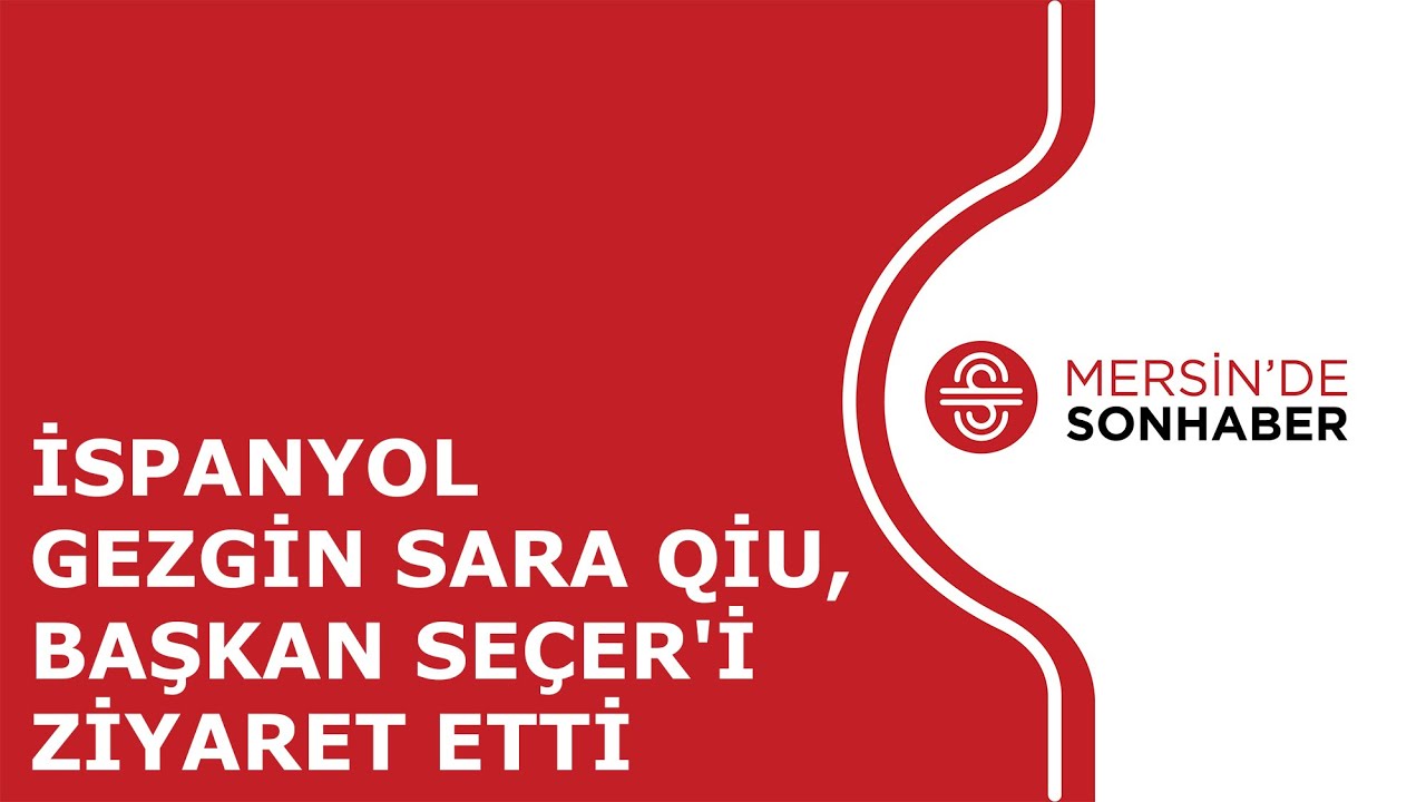 İSPANYOL GEZGİN SARA QİU, BAŞKAN SEÇER'İ ZİYARET ETTİ - YouTube
