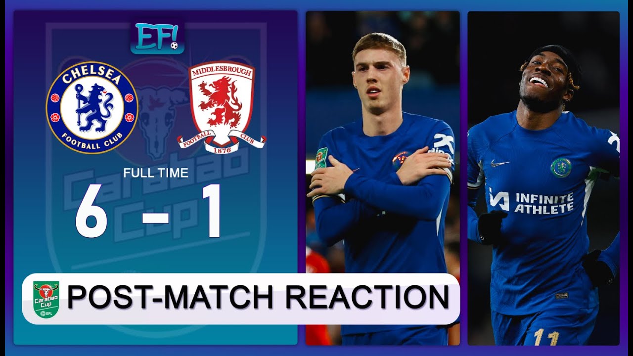 WEMBLEY HERE WE COME! Chelsea vs Middlesbrough Post-Match Reaction ...