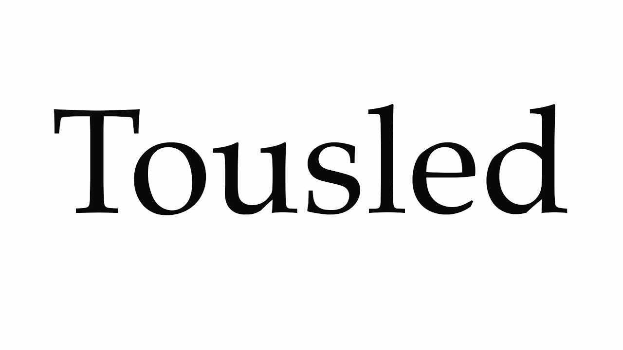 How to Pronounce Tousled - YouTube