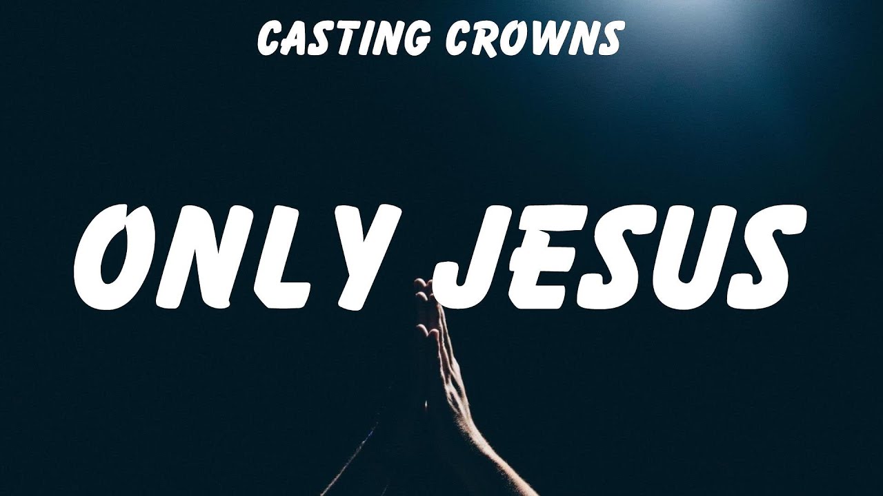 Casting Crowns ~ Only Jesus # lyrics # Casting Crowns, Elevation ...