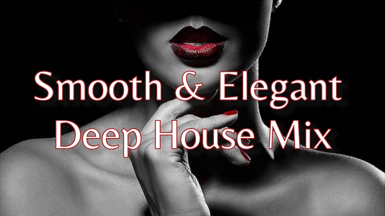 DEEP HOUSE MIX | SMOOTH & ELEGANT | LOUNGE VIBES | DEEP FEELINGS | # ...