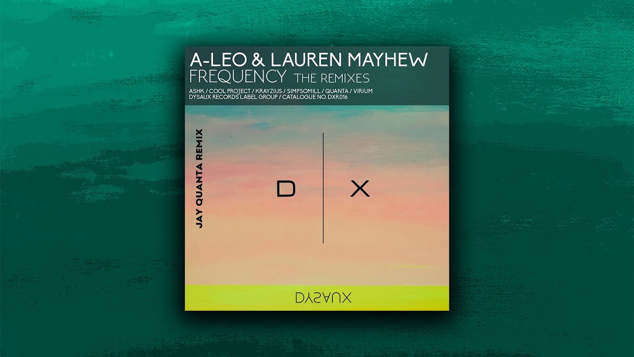 A-Leo & Lauren Mayhew - Frequency (Jay Quanta Remix) | Dysaux Records | EDM - YouTube
