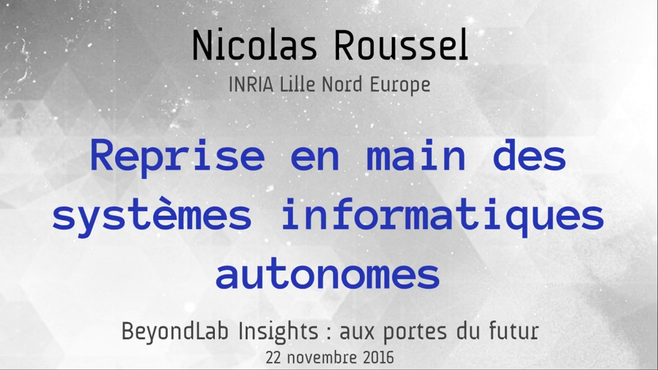 Nicolas Roussel | Reprise en main des systèmes autonomes informatiques ...