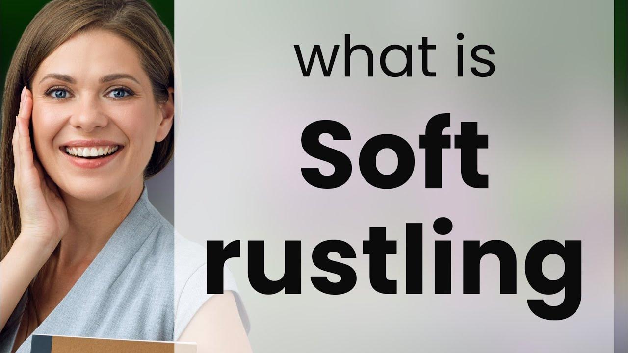 Understanding "Soft Rustling": An English Language Lesson - YouTube