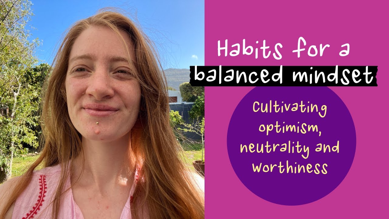 Building a balanced mindset | Habits for cultivating optimism ...