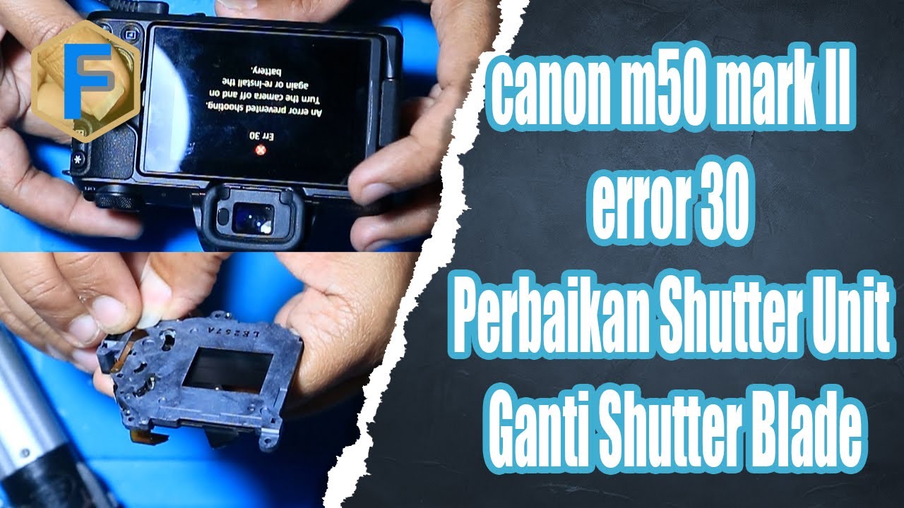 canon m50 mark II error 30 err 30 perbaikan shutter unit ganti shutter ...