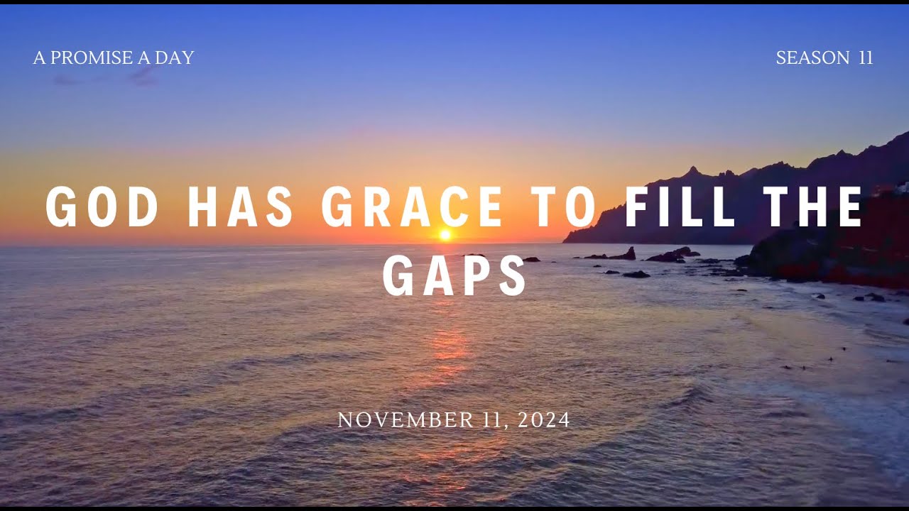 God Has Grace to Fill The Gaps - November 11, 2024 - YouTube