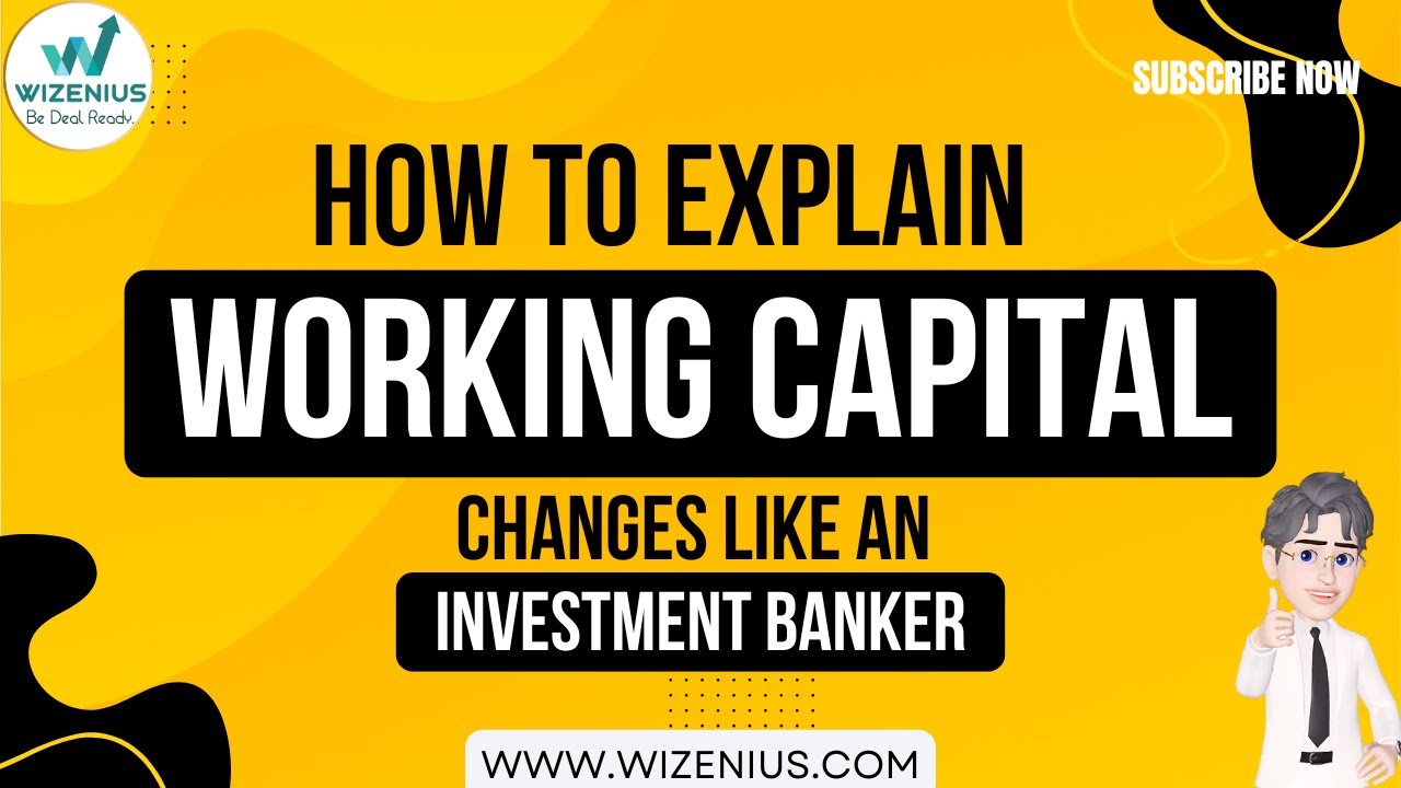 How to Explain Working Capital Changes like an Investment Banker - YouTube