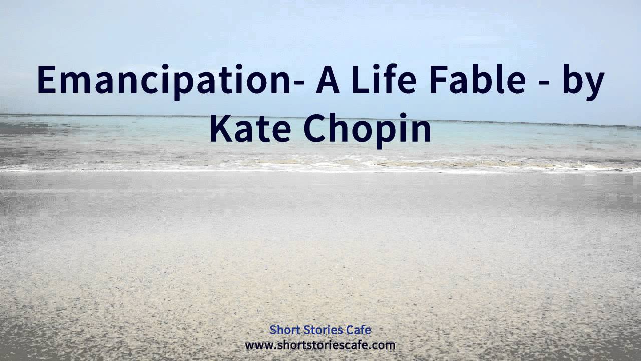 Emancipation A Life Fable by Kate Chopin - YouTube