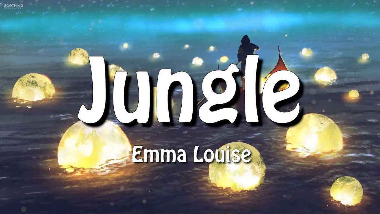 Emma Louise - Jungle (Lyrics) - YouTube