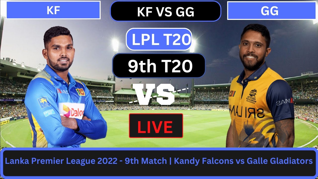 🔴 LPL Live: KF vs GG Live | Kandy Falcons Vs Galle Gladiators Live ...