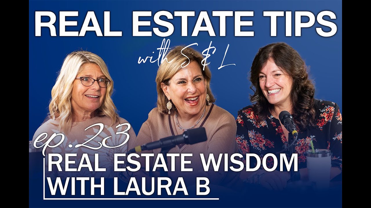 Ep 23: Real Estate Tips with S&L - Real Estate Wisdom with Laura B ...