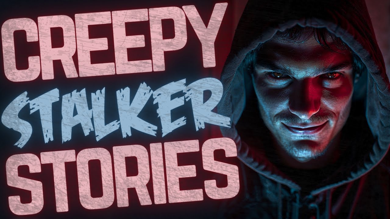 40 TRUE Creepy Stalker Stories || 4 HOUR COMPILATION - YouTube