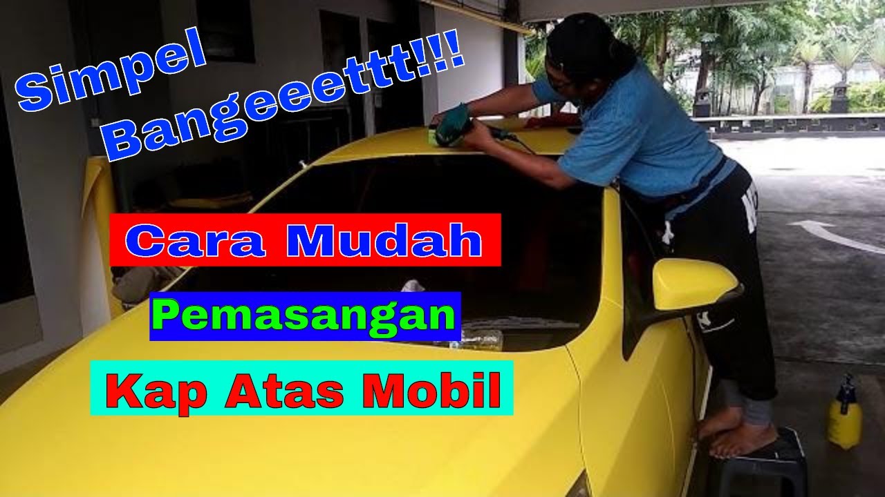 Cara Pemasangan Kap Atas Mobil - YouTube