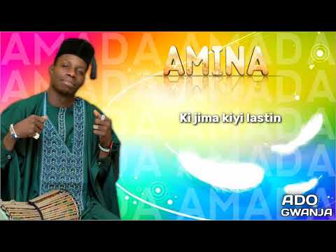 Ado Gwanja - Amina  (official lyrics video) 2022 AMADAEP