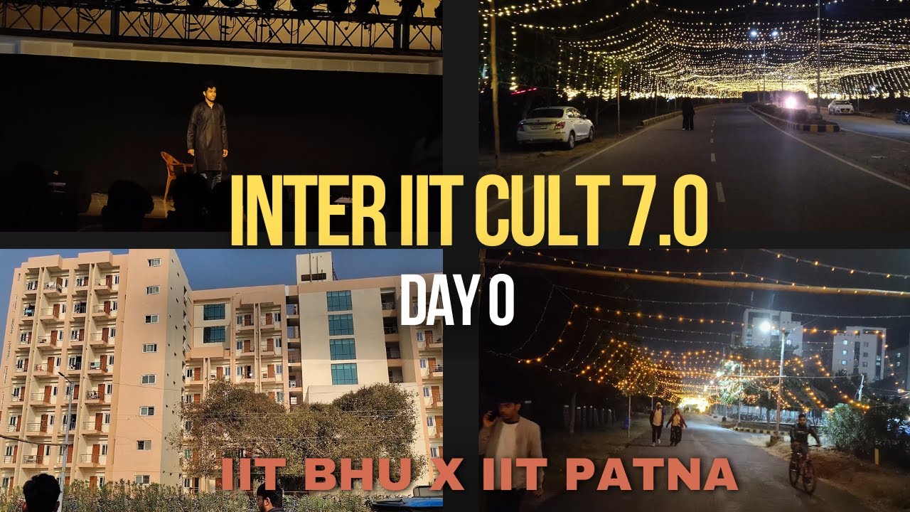 DAY 0 AT INTER IIT CULT MEET 7.0 FT. IIT PATNA | EXPLORING IIT PATNA ...