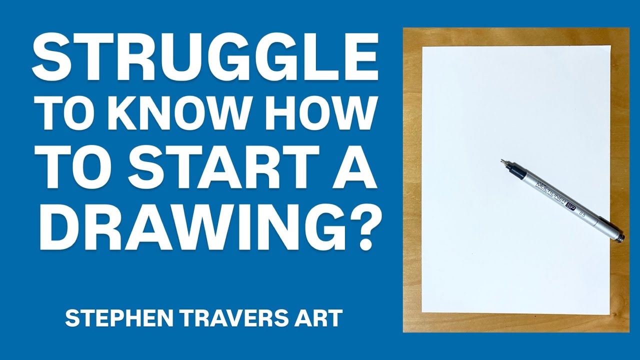 Why You Struggle to Know How to Start Your Drawing - YouTube
