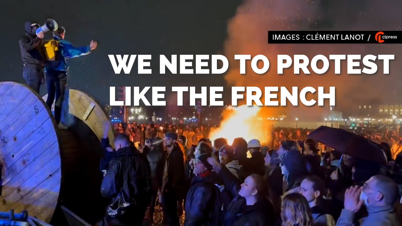 WE NEED TO PROTEST LIKE THE FRENCH - YouTube