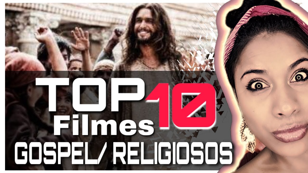 TOP 10 FILMES GOSPEL/ RELIGIOSOS OS MELHORES QUE JÁ ASSISTI. - YouTube