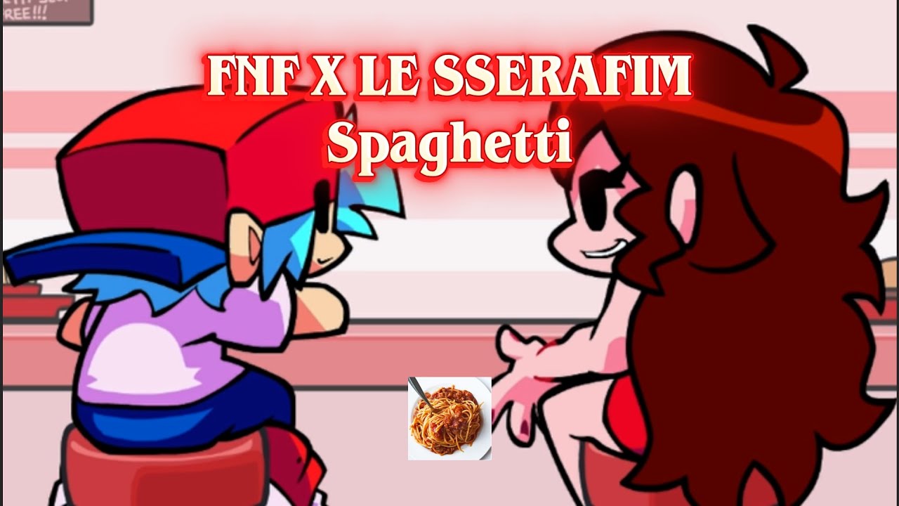 FNF X LE SSERAFIM: Spaghetti (FC) - YouTube
