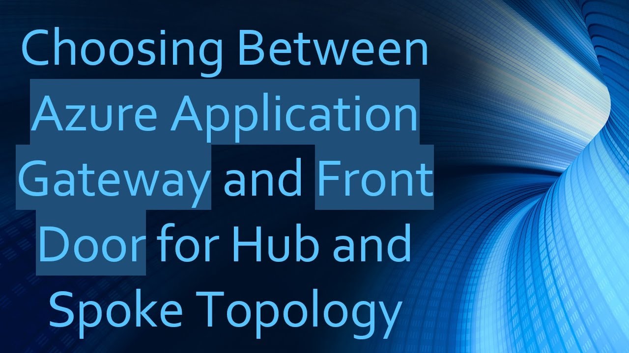 Choosing Between Azure Application Gateway and Front Door for Hub and ...