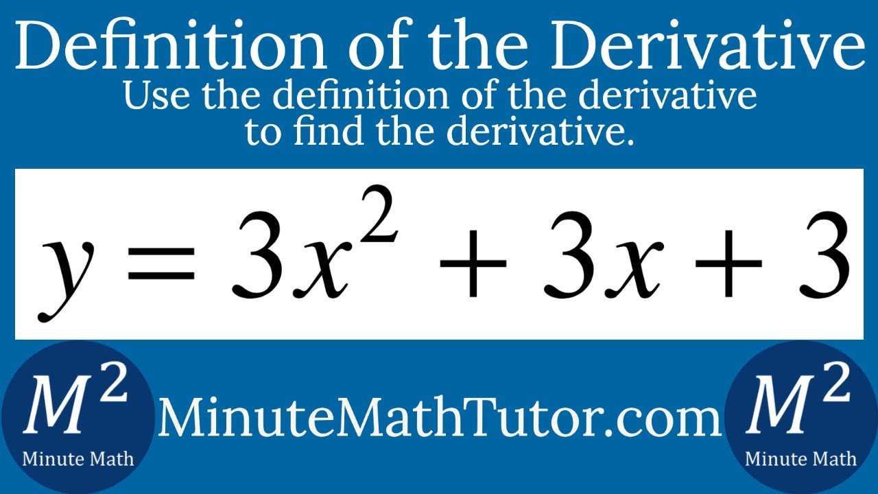Use the definition of the derivative to find the derivative of y=3x^2 ...