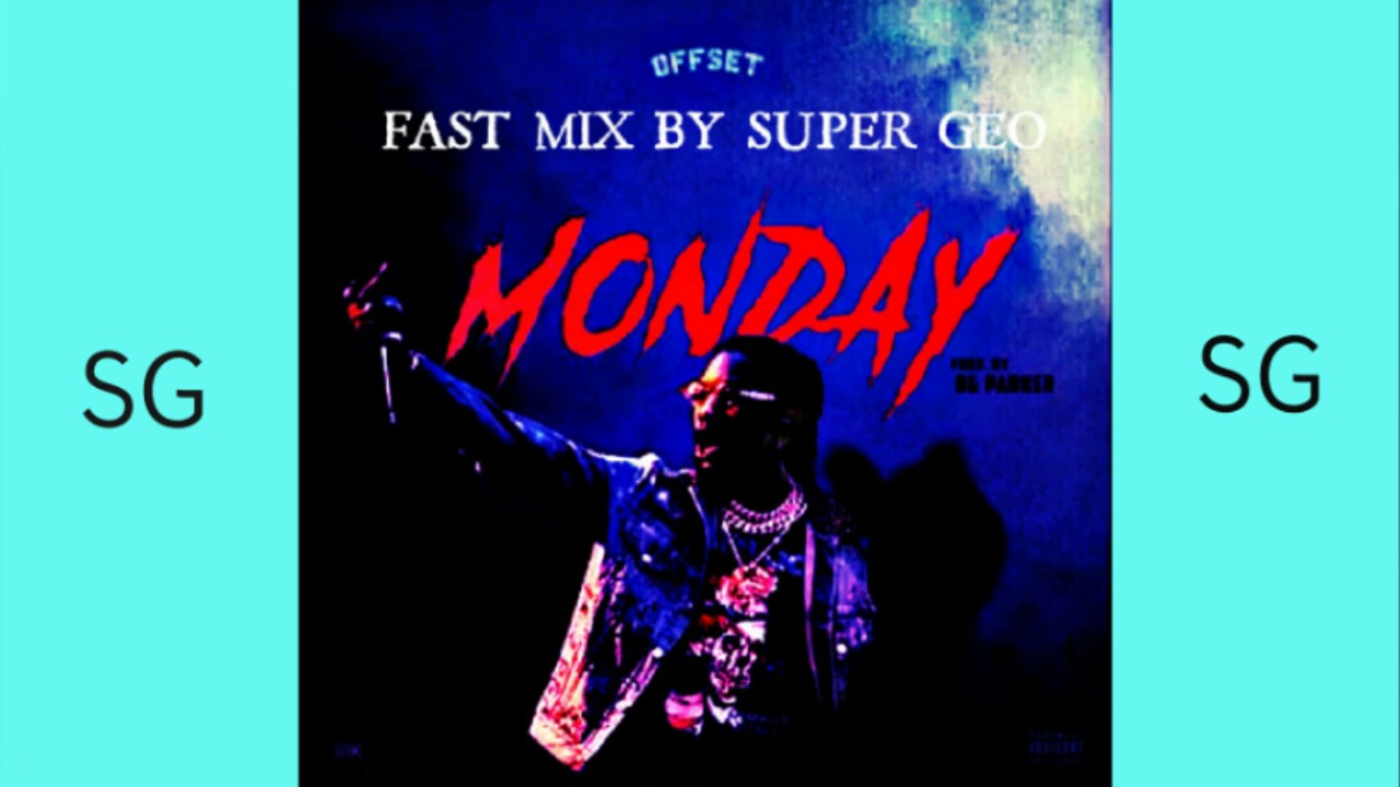 Offset - Monday ( Prod. OG Parker x Deko ) ( FAST MIX BY SUPER GEO ...