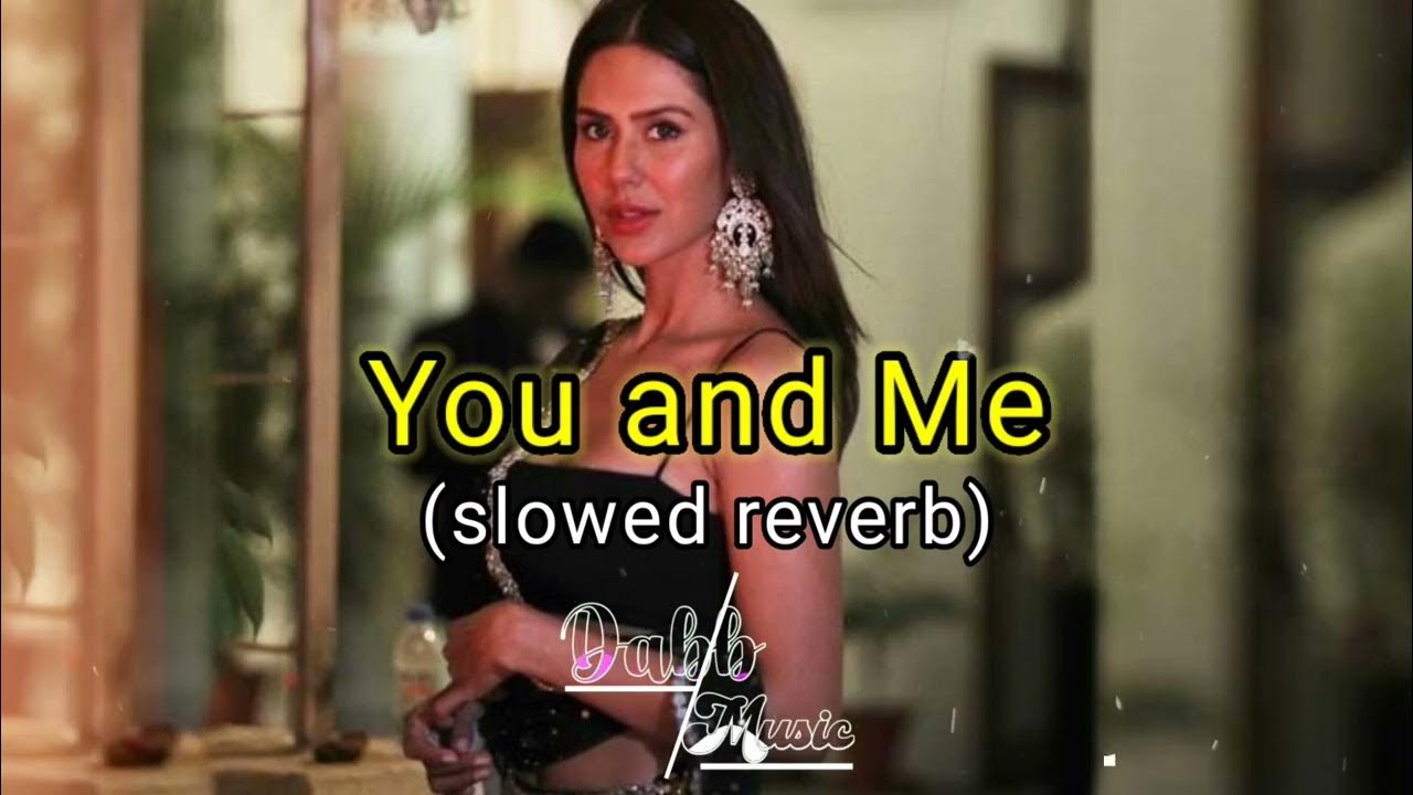 You And Me ( Slowed + Reverb ) - Shubh | Dabb Music - YouTube