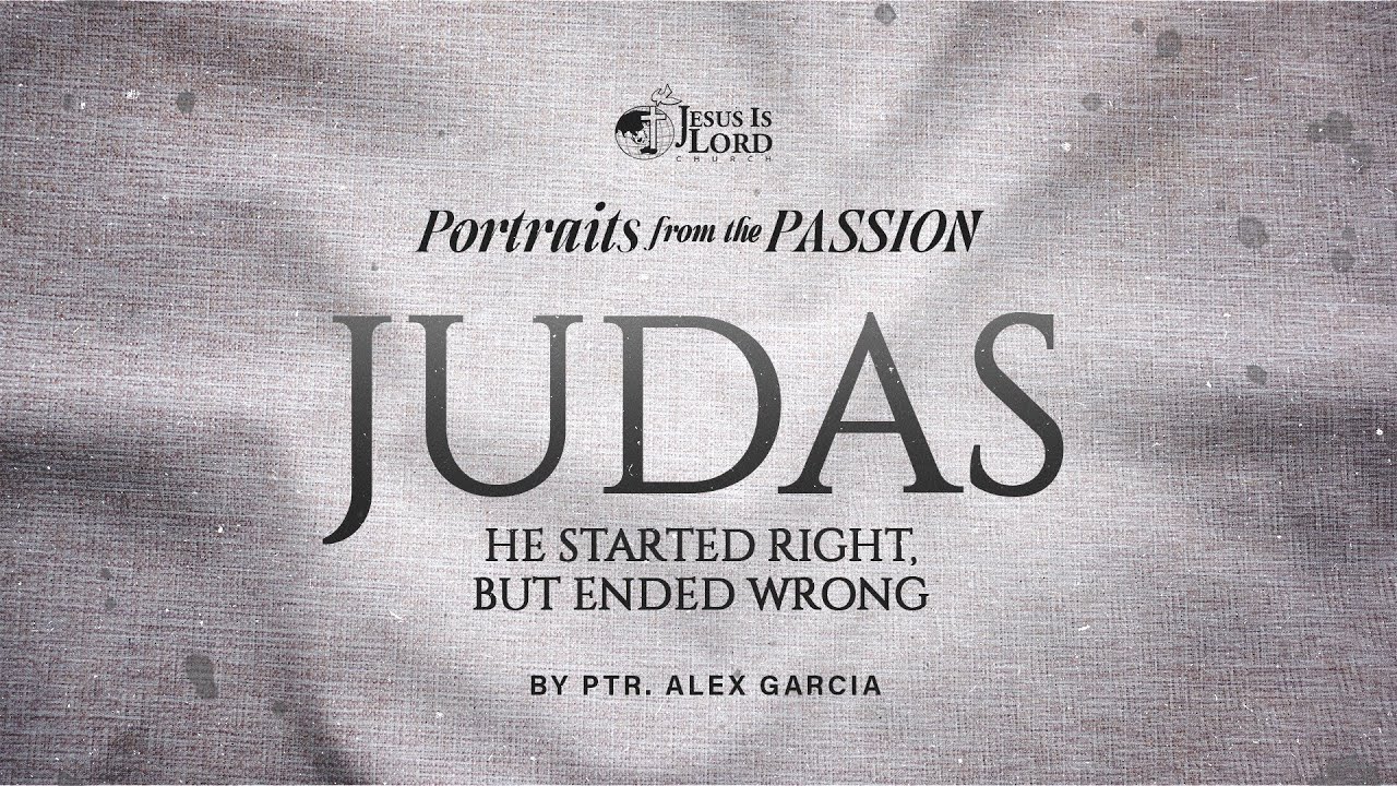 PORTRAITS FROM THE PASSION: Judas—He Started Right, but Ended Wrong - YouTube