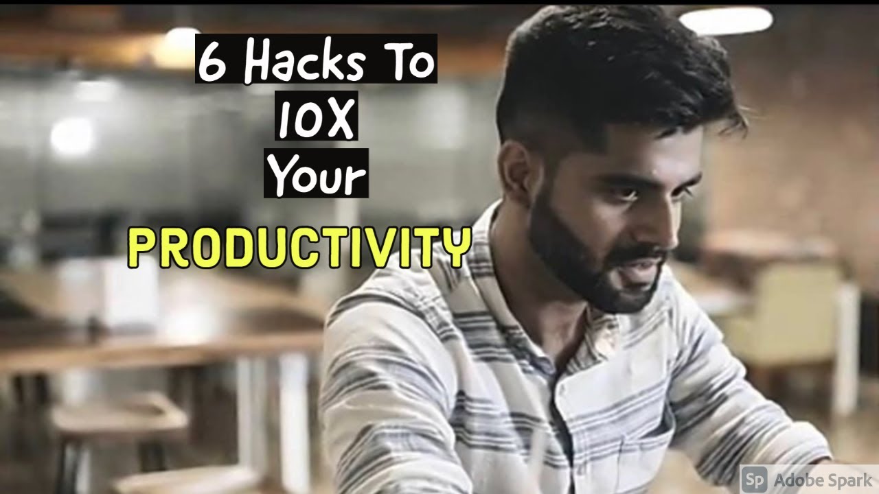 6 Hacks To 10X Your Productivity | Productivity बढ़ाने के लिए 6 Tips ...