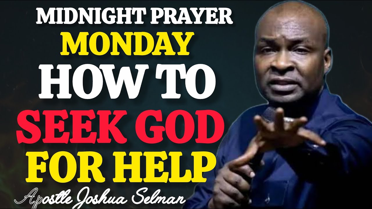 ( MIDNIGHT PRAYER) HOW TO SEEK FOR GOD HELP || Apostle Joshua Selman ...