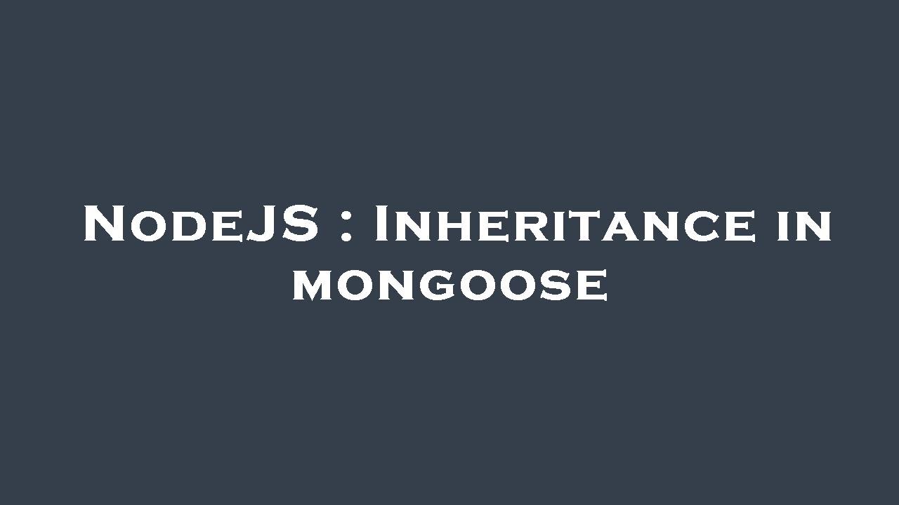 Nodejs Inheritance In Mongoose Youtube