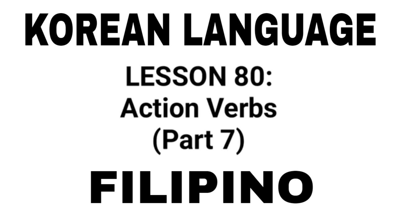 LESSON 80: Action Verbs (Part 7) KOREAN LANGUAGE TUTORIAL TAGALOG| LEARN KOREAN LANGUAGE IN ...