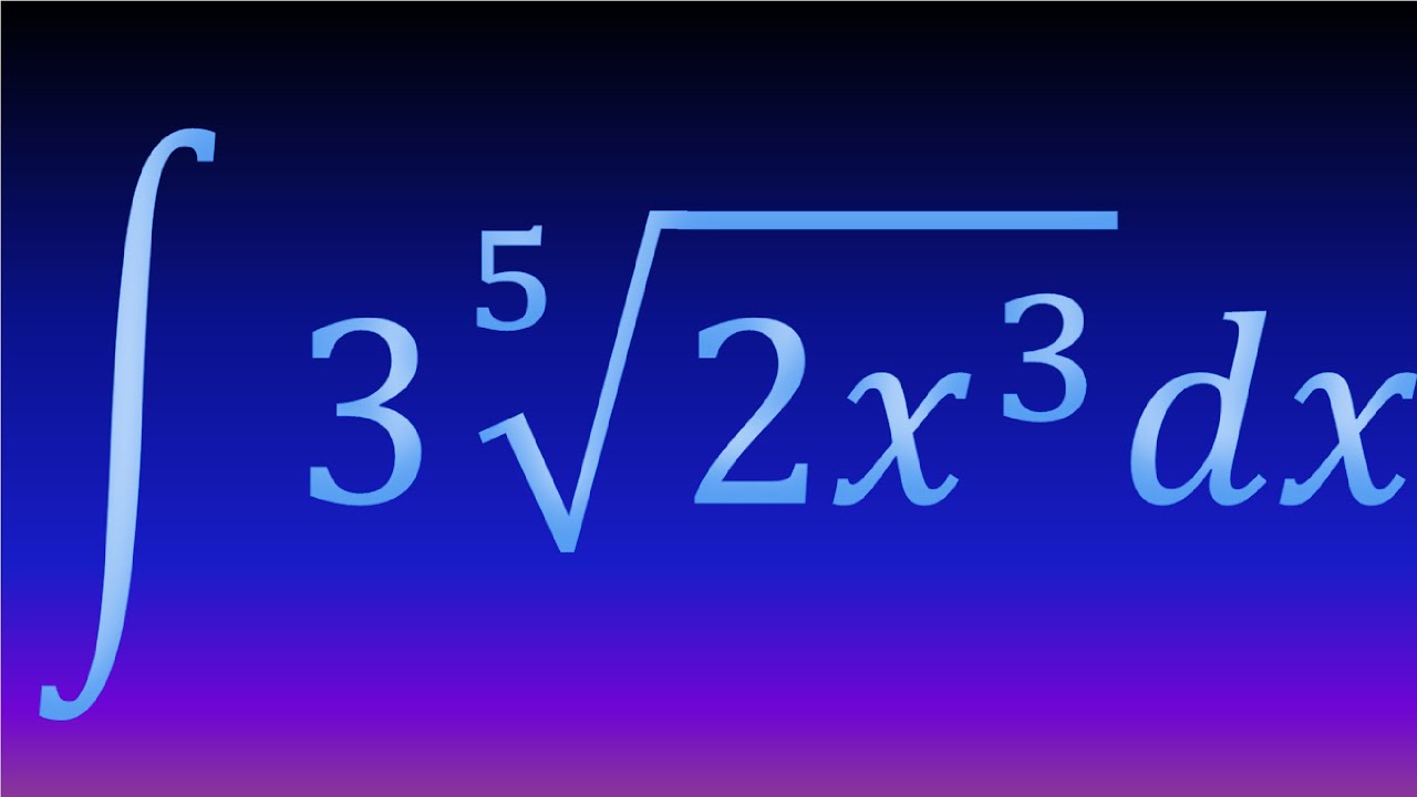 14. Integral de raiz quinta de 2x al cubo (Exponente fraccionario ...