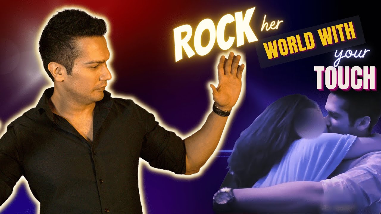 How to Touch a Women and Rock Her World | Guide to Being Physical - YouTube
