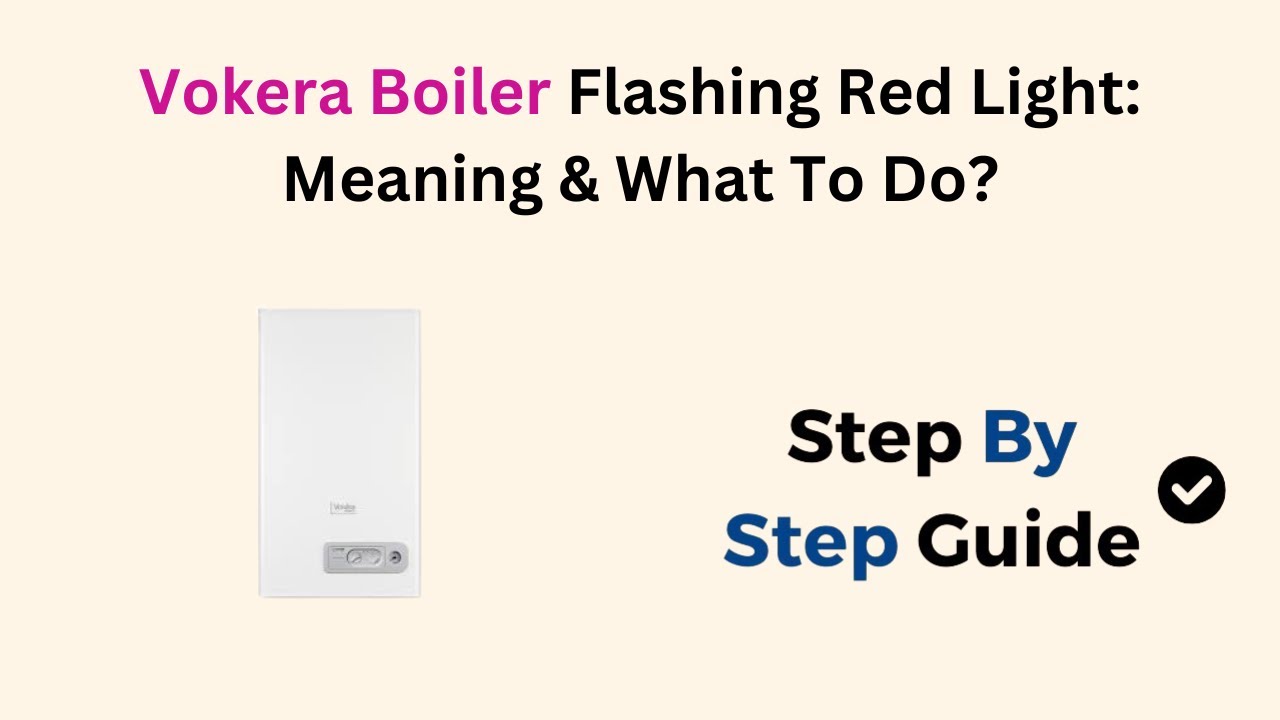 Vokera Boiler Flashing Red Light: Meaning & What To Do? - YouTube