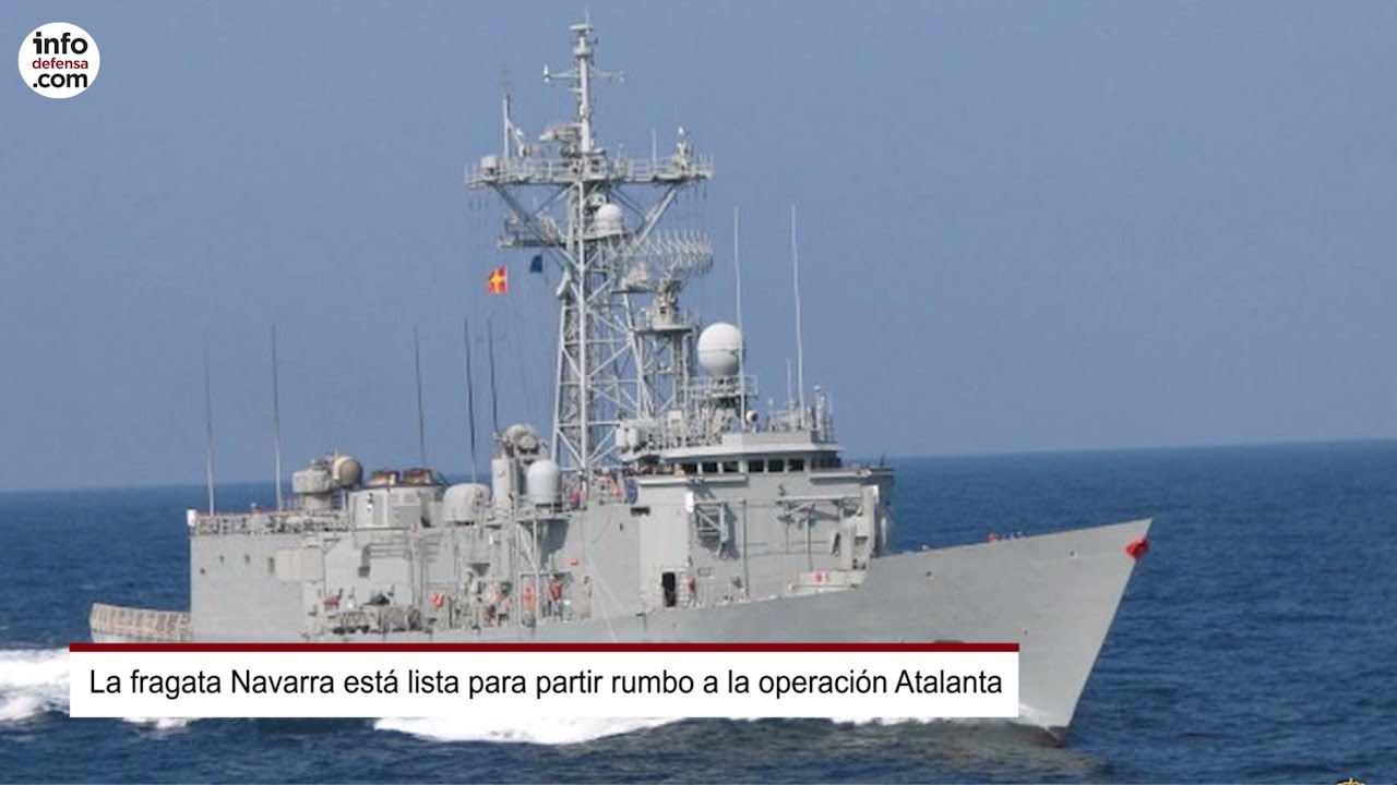 La fragata Navarra está lista para partir rumbo a la operación Atalanta ...