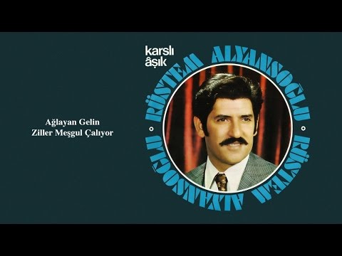 Karslı Aşık Rüstem Alyansoğlu - Ağlayan Gelin / Ziller Meşgul Çalıyor