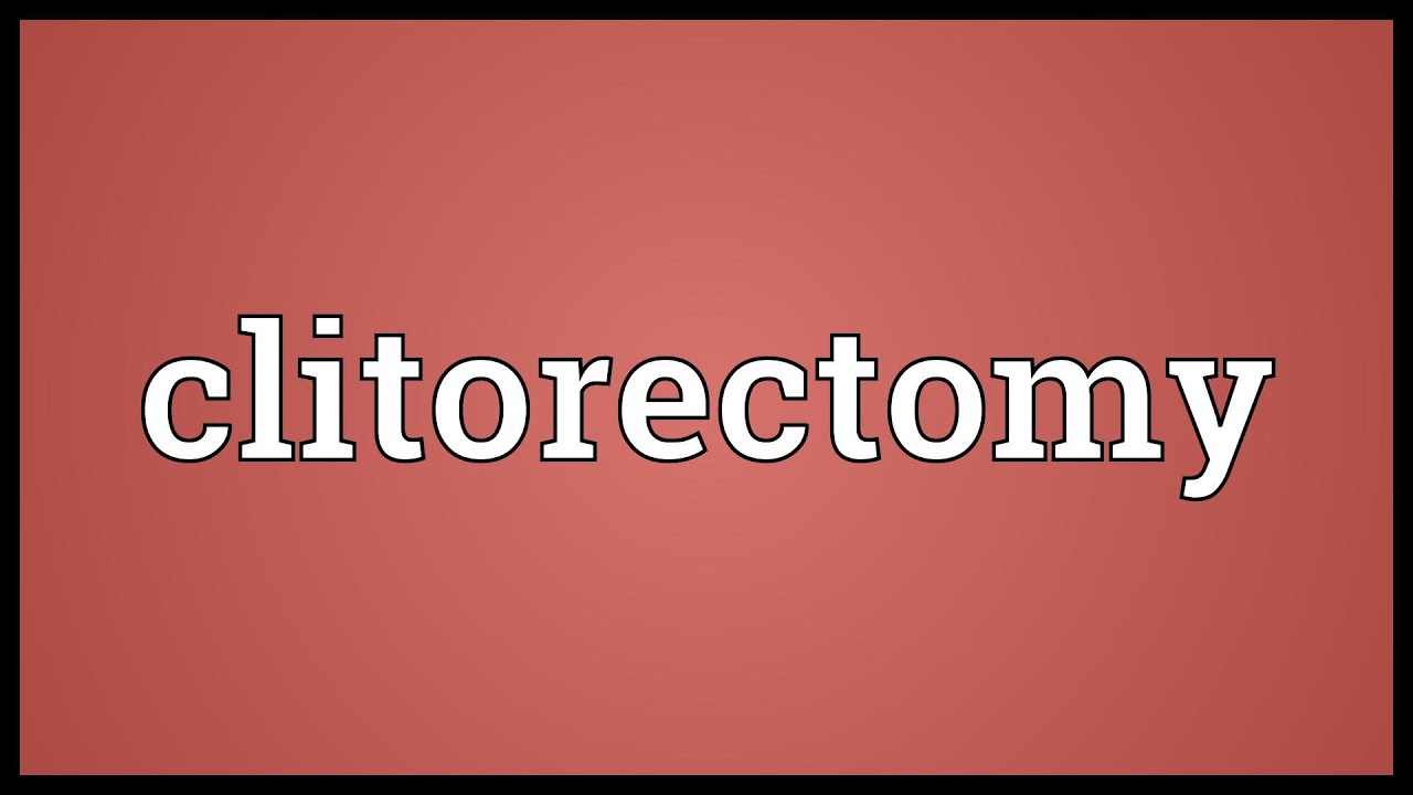 Clitorectomy Meaning - YouTube
