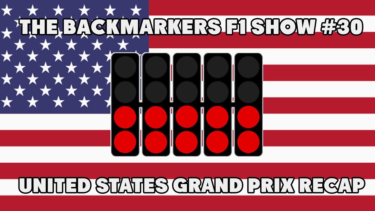 The BackMarkers F1 Show #30 - U.S. Grand Prix Recap - YouTube