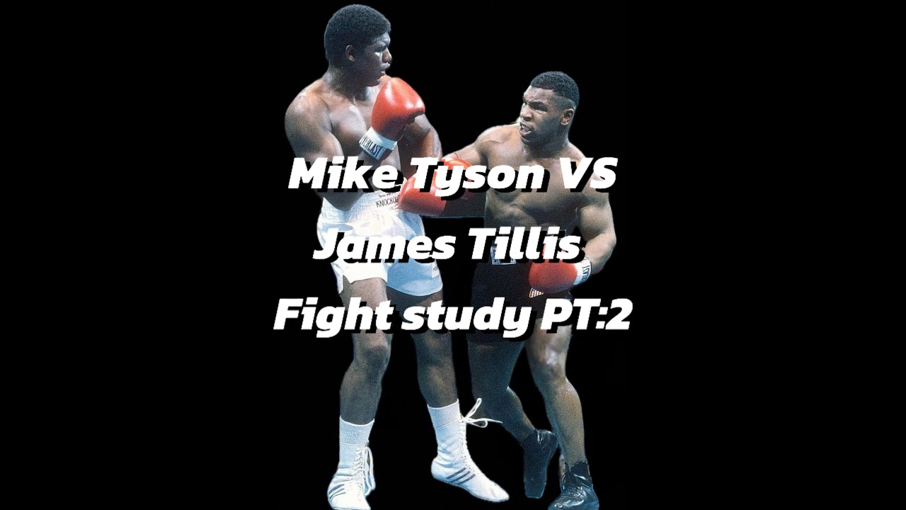 MIKE TYSON VS JAMES TILLIS FIGHT STUDY PT: 2 - YouTube