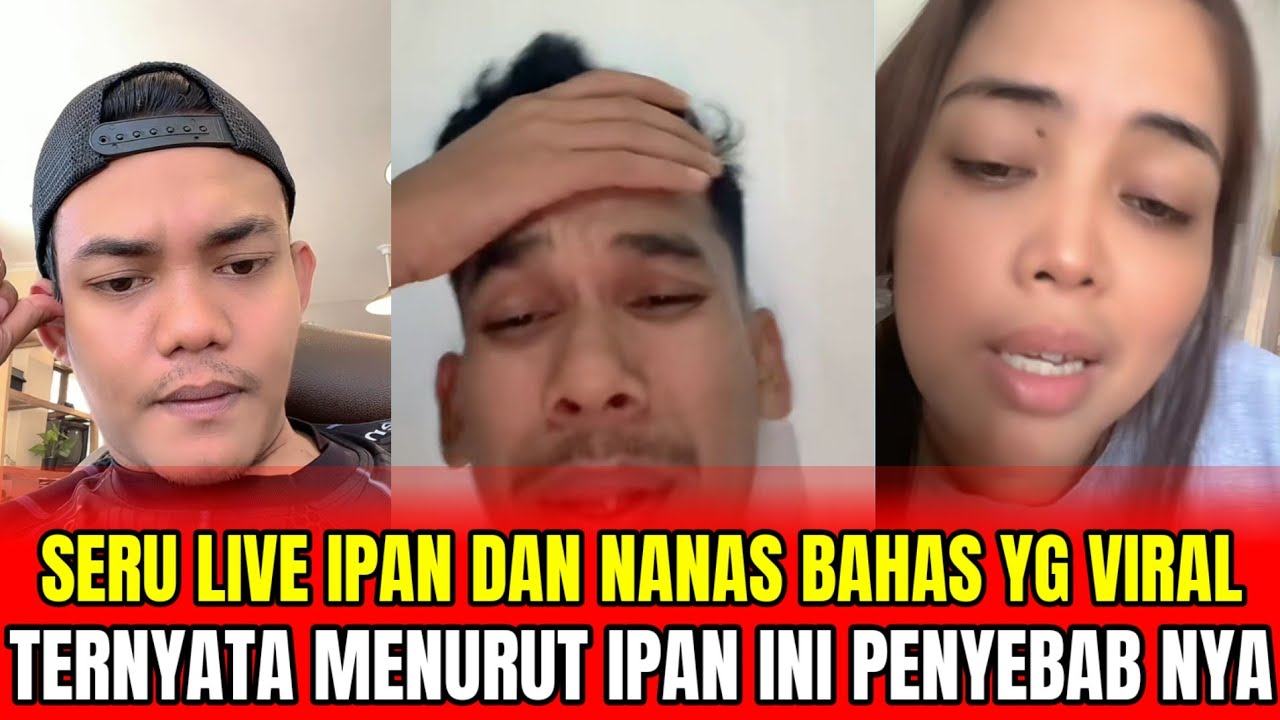 SERU LIVE IPAN DAN NANAS BAHAS YG VIRAL TERNYATA MENURUT IPAN INI ...