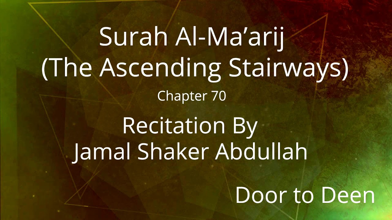 Surah Al Maarij The Ascending Stairways Jamal Shaker Abdullah Quran ...